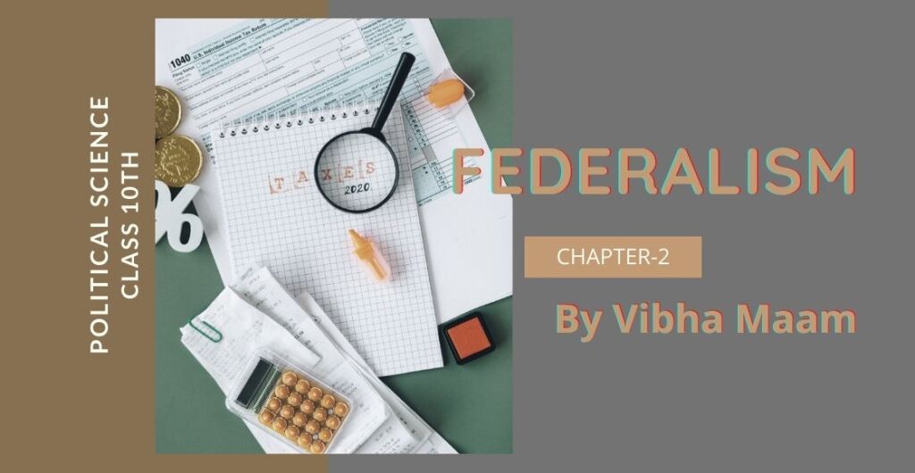 NCERT Class 10th Pol Science chapter 2 Federalism notes by Vibha Maam ...