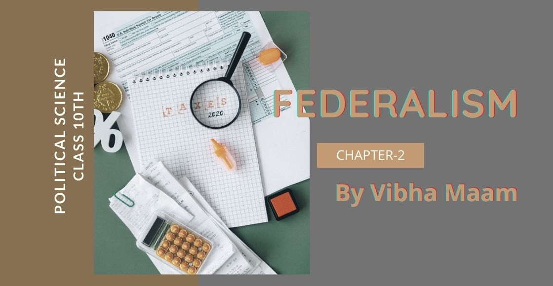 NCERT Class 10th Pol Science chapter 2 Federalism notes by Vibha Maam ... NCERT Class 10th Pol Science chapter 2 Federalism notes by Vibha Maam ...