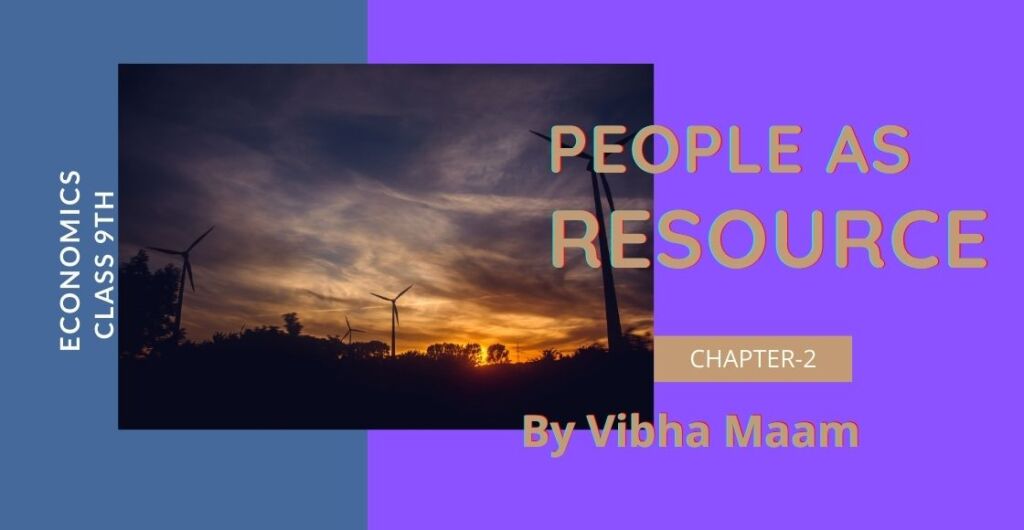 NCERT Class 9th Economics chapter 2 People as Resource notes by Vibha ...