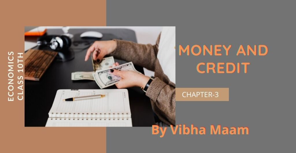 NCERT Class 10th Economics Chapter 3 Money and Credit notes by Vibha ...